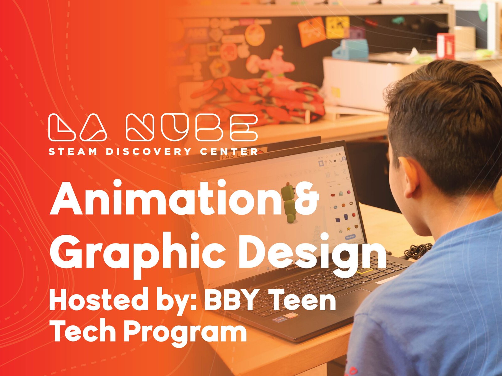 Animation & Graphic Design Hosted by: BBY Teen Tech Program - La Nube ...